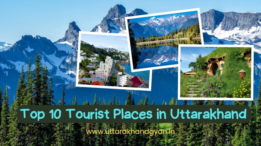Top 10 Tourist Places in Uttarakhand